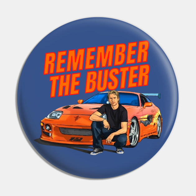 Remember the Buster { fast and furious supra } - Supra - Pin | TeePublic
