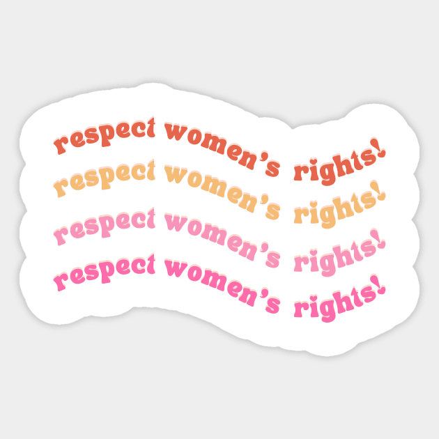 Colorful Ombre Respect Women's Rights - Womens Rights - Sticker | TeePublic