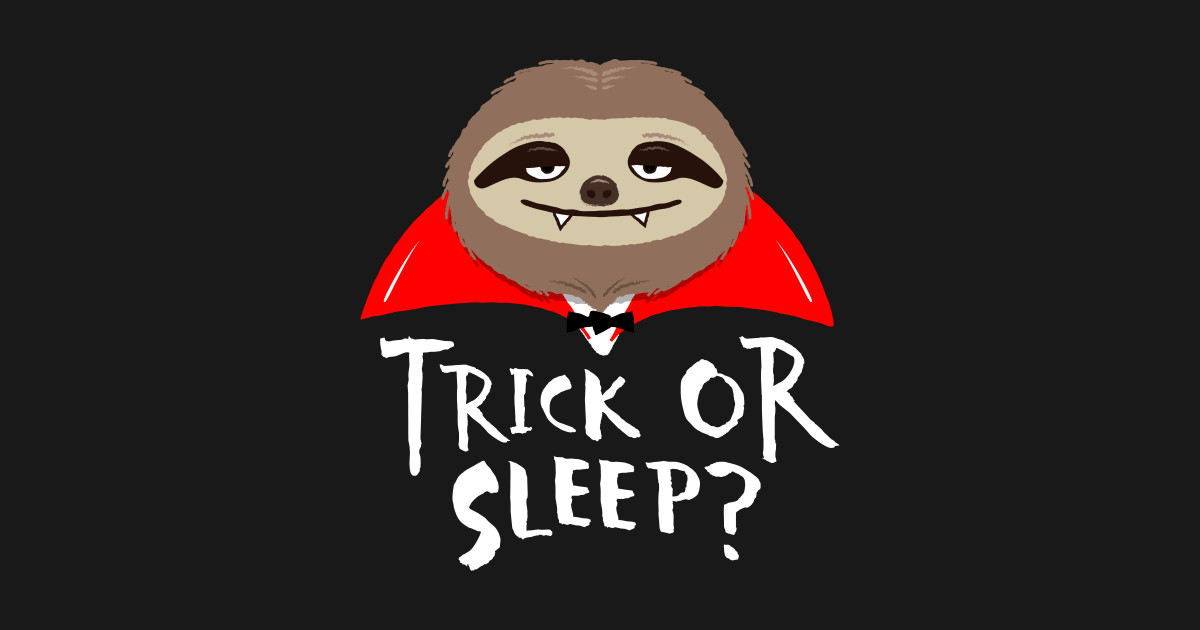 Sloth Halloween Vampire Funny Trick or Sleep? - Sloth Halloween - T ...