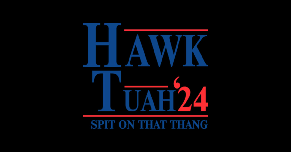 HAWK TUAH USA 2024 - Spit On That Thang, humor viral video - Hawk Tuah ...