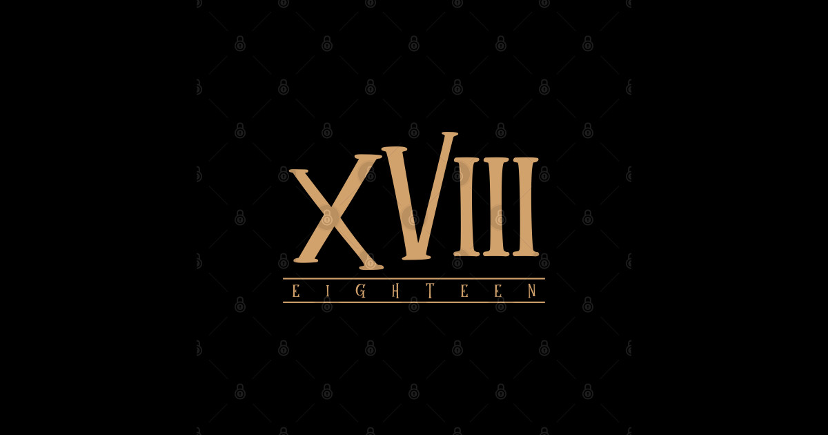 XVIII (Eighteen) Gold Roman Numerals - Xviii Eighteen - Sticker | TeePublic