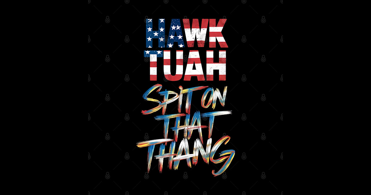 Hawk Tuah Spit on that Thing - Hawk Tuah 24 Spit On That Thang ...
