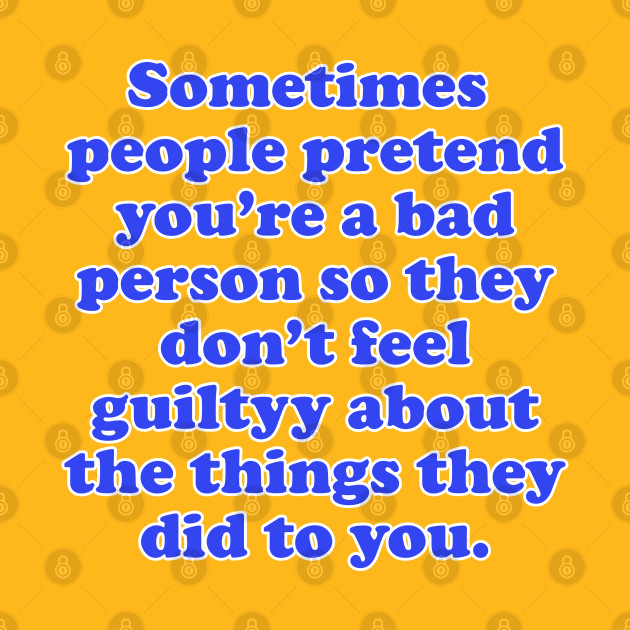People Pretend Youre A Bad Person Quotes For Life Pillow Teepublic