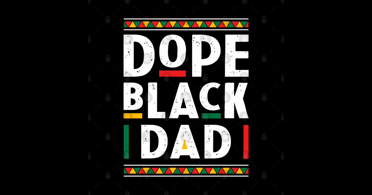 Dope Black Dad Father Juneteenth Black History Month Papa - Father ...