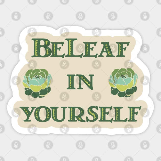 BeLeaf in Yourself - Succulent - Sticker | TeePublic