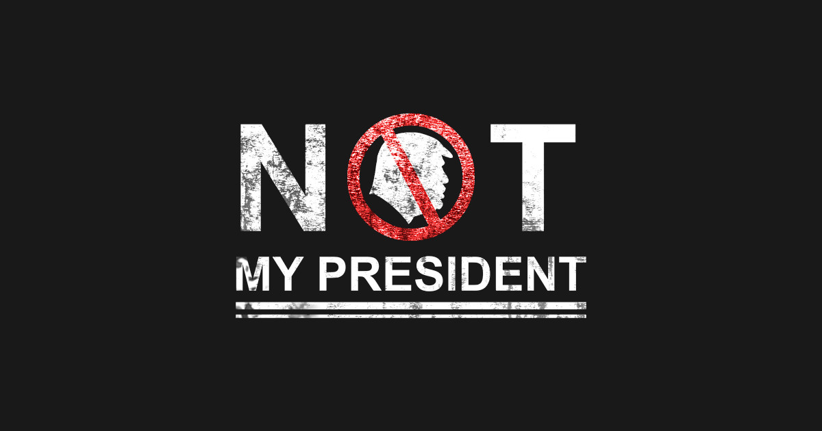 Trump Not My President grunge print - Not My President - T-Shirt ...
