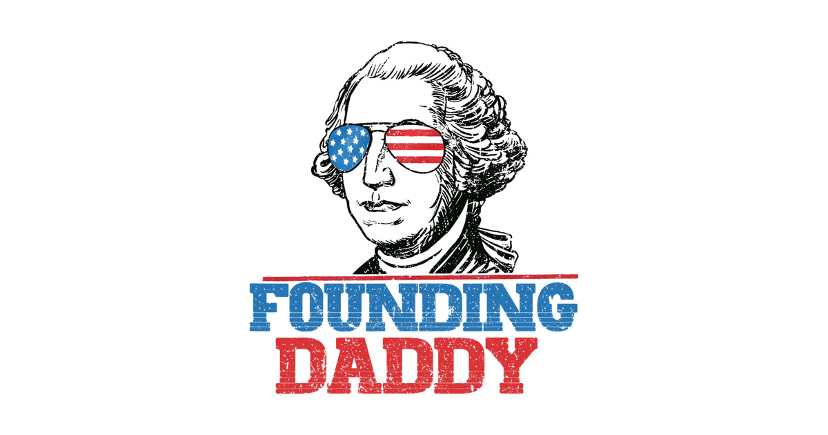 4th Of July Usa Merica Founding Daddy - Founding Daddy - T-Shirt ...