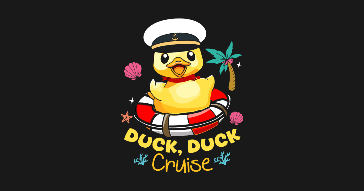 Duck Duck Cruise - Cute Captain Rubber Duck Design - Cruise Vacation ...