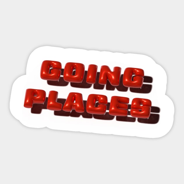 3D slogan reading: Going Places - 3d Art - Sticker | TeePublic