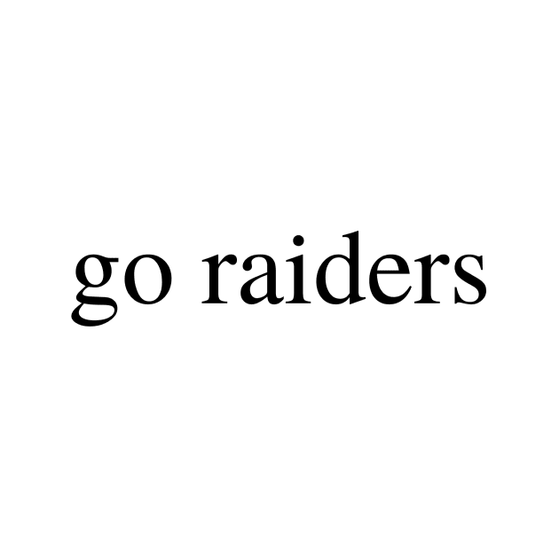 go raiders - Raiders - T-Shirt | TeePublic