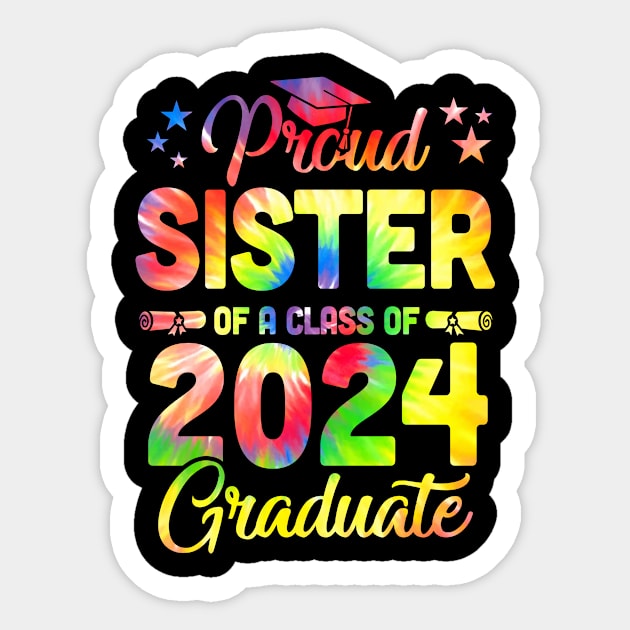 Proud Sister Of A Class Of 2024 Graduate Senior 24 Tie Dye - Proud ...