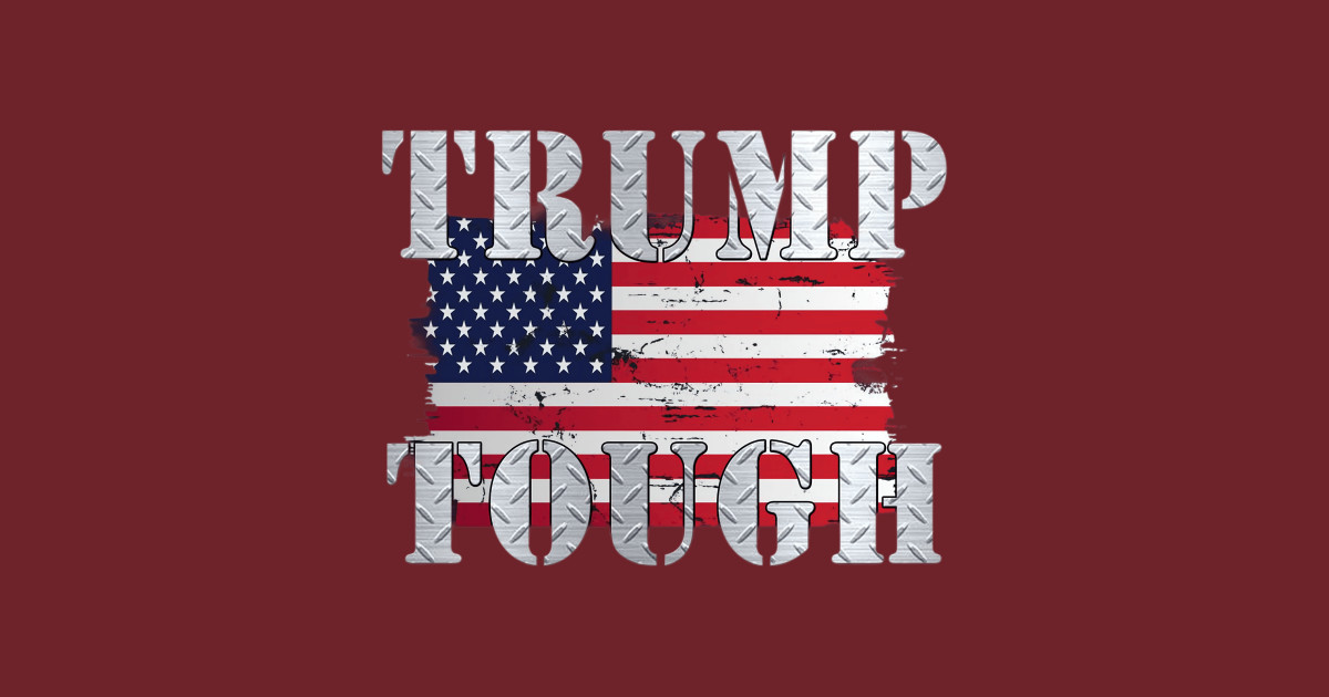 Trump Tough American Flag - Trump Tough American Flag - T-Shirt | TeePublic
