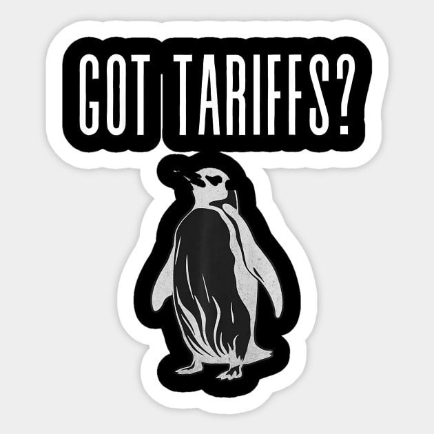 Got-Tariffs - Anti-trump - Got Tariffs Anti Trump - Sticker | TeePublic