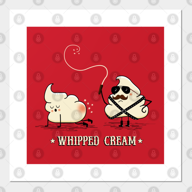 Whipped Cream Funny BDSM - Whipped Cream Funny Bdsm - Posters and Art ...