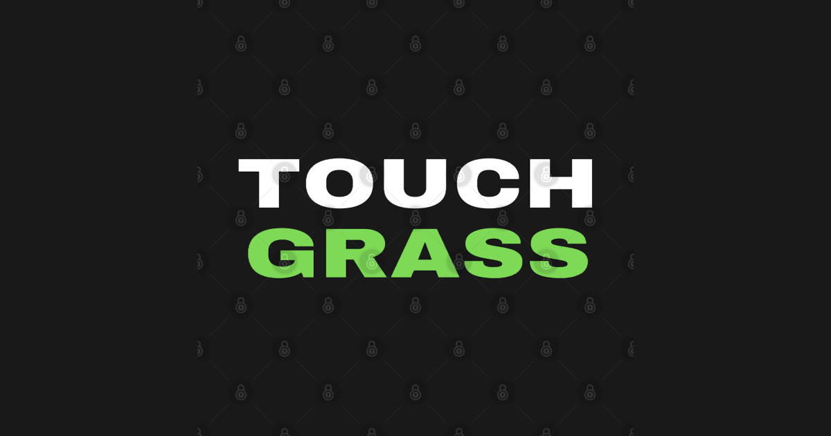 Touch Grass Meme Design | Trendy Designs - Touch Grass - T-Shirt ...