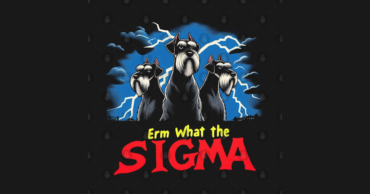 LT-P2 Funny Erm The Sigma Ironic Meme Quote Giant Schnauzer Dog - Giant ...