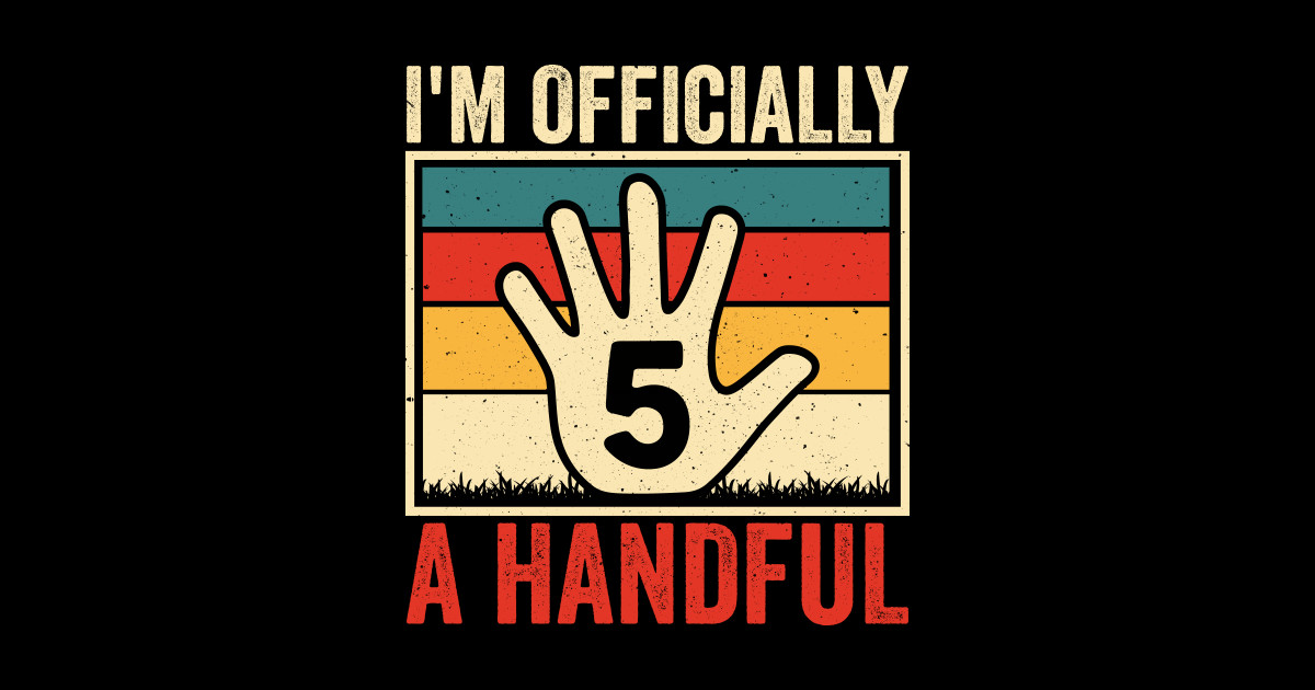 Officially a Handful Five Years Old 5th Birthday Party Gift for Kids ...