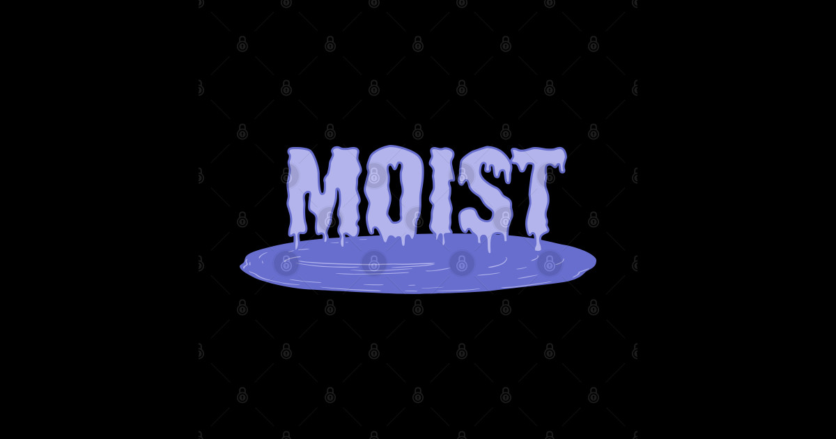 Moist! - Moist - Sticker | TeePublic