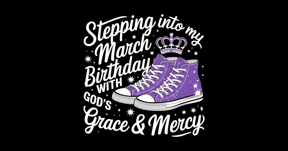 Stepping Into My March Birthday - Birthday - Posters and Art Prints ...