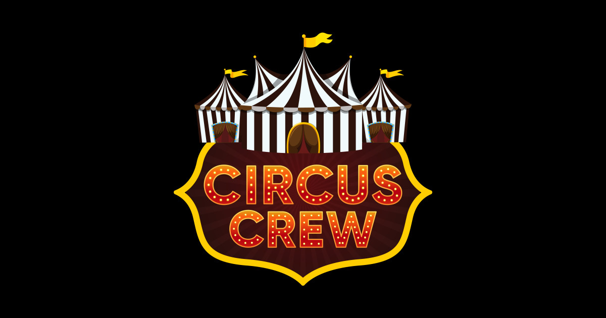 Circus Crew Tshirt For Carnival Fans - Circus Crew - Sticker | TeePublic