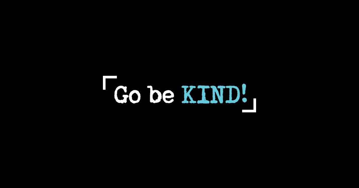 'Go Be Kind' Radical Kindness Anti Bullying Shirt - Kindness - Posters ...