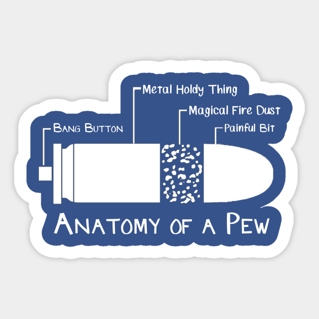 Anatomy of a Pew - Pew Pew - Sticker | TeePublic