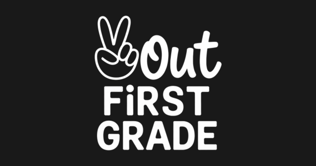 Peace Out First Grade Last Day of School 1st Grade - Last Day Of School ...