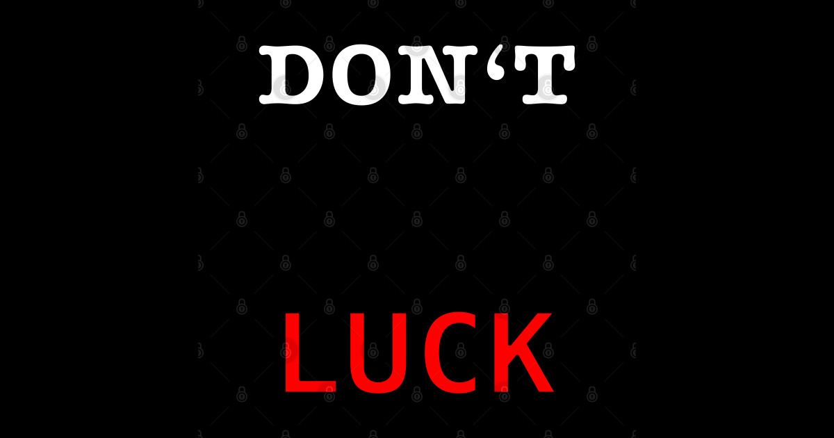 Don’t push your luck - Luck - Sticker | TeePublic