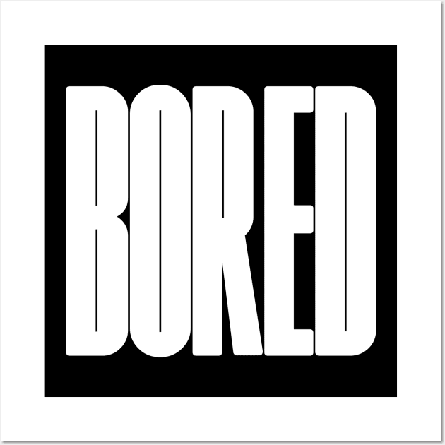Bored logo typography design - Bored - Posters and Art Prints | TeePublic