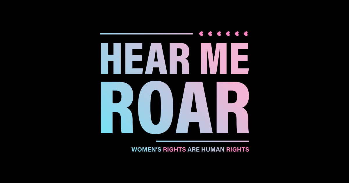 Hear me Roar. Women's rights ate Human rights. - Womens Rights - Pin ...