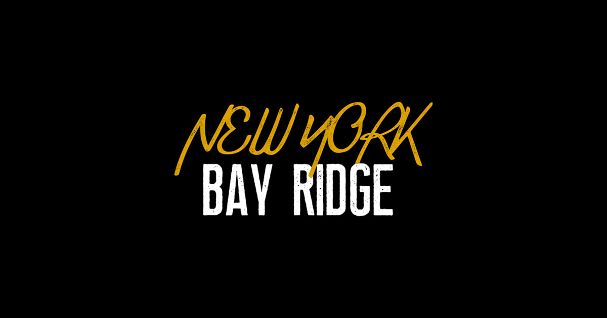 I Love New York Neighborhoods Proud Bay Ridge New Yorker - Bay Ridge ...