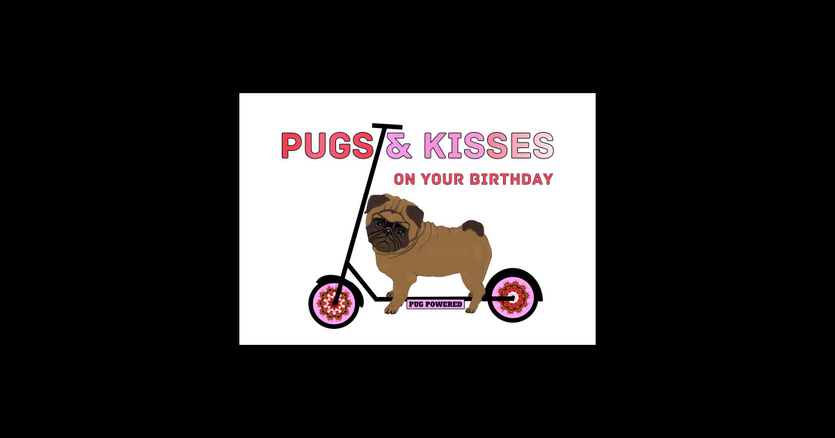 Pug power - pugs and kisses birthday card - Pug - Sticker | TeePublic