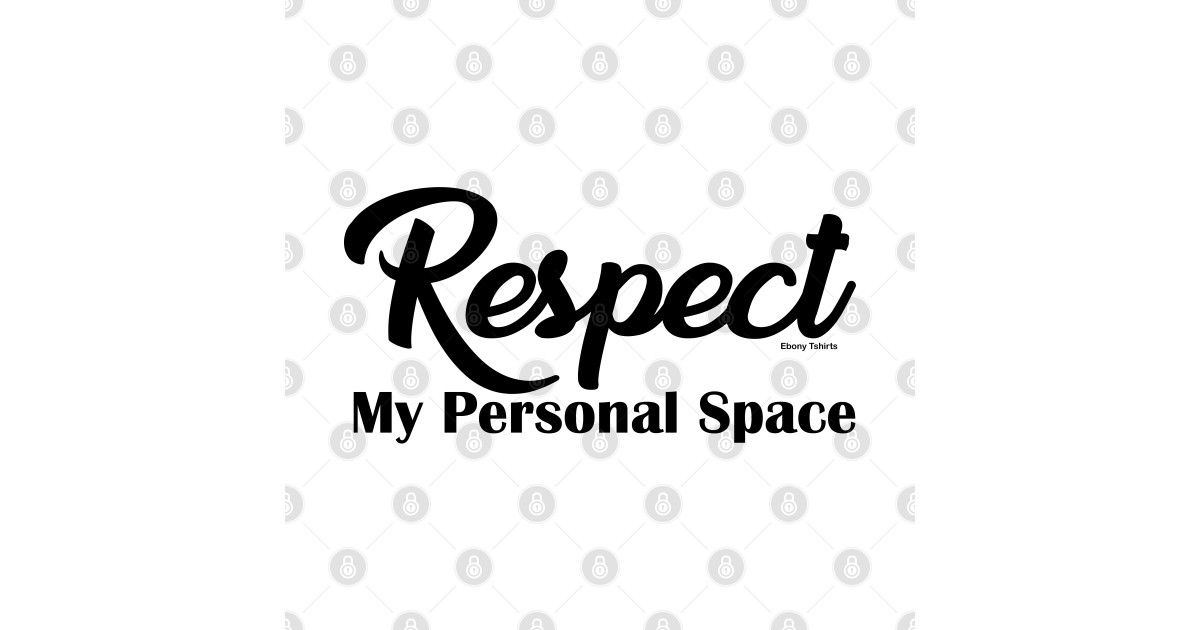 Respect my personal space - Respect My Personal Space - Pin | TeePublic