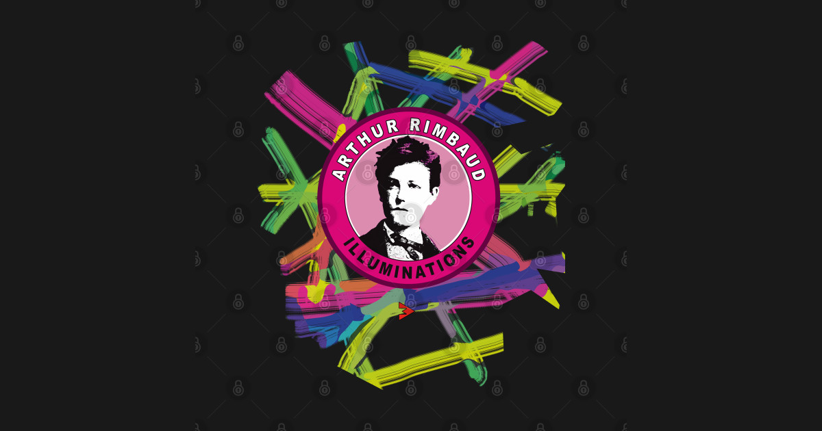 Arthur Rimbaud - Illuminations - Arthur Rimbaud - T-Shirt | TeePublic