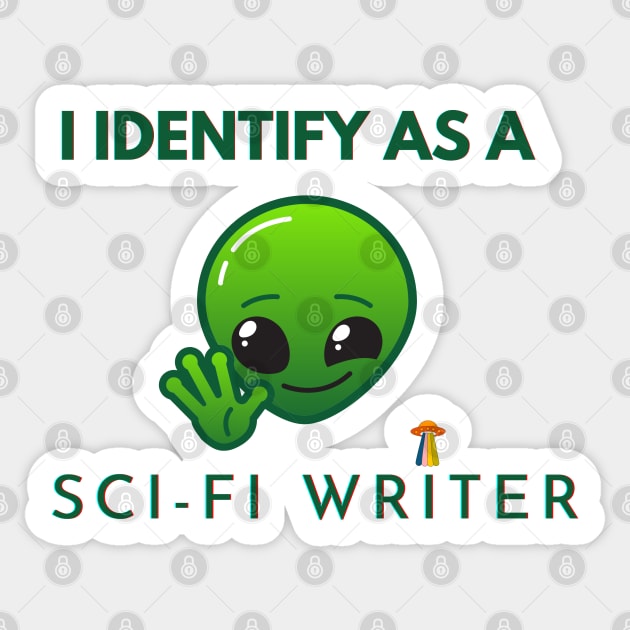 I identify as a Sci Fi Writer - Science Fiction - Sticker | TeePublic