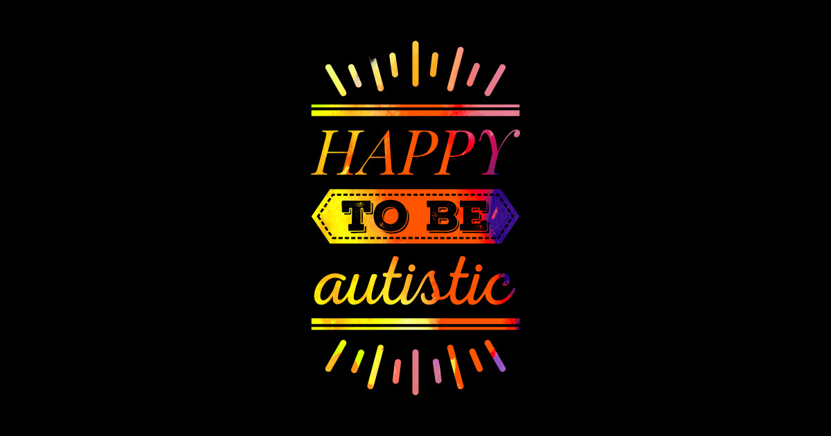 Happy to be autistic (watercolor) - Autistic - Sticker | TeePublic