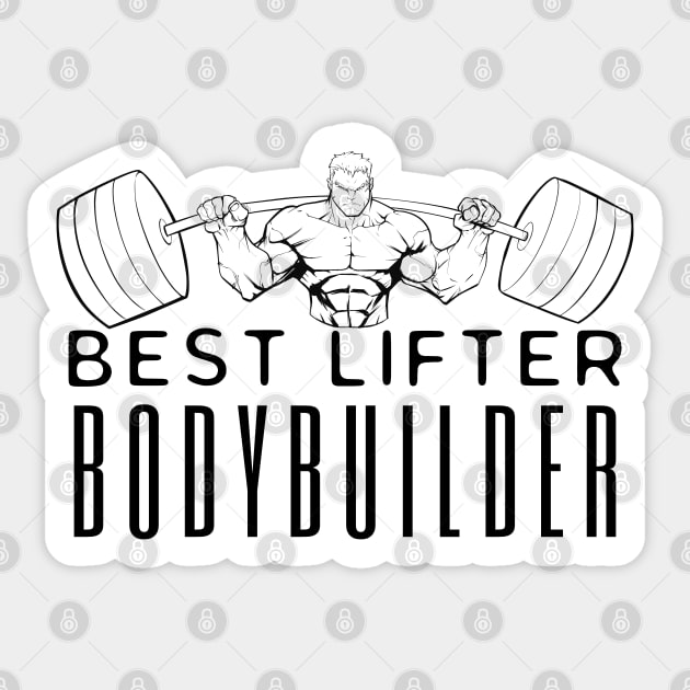 Best Lifter Bodybuilder - Best Lifter Bodybuilder - Sticker | TeePublic