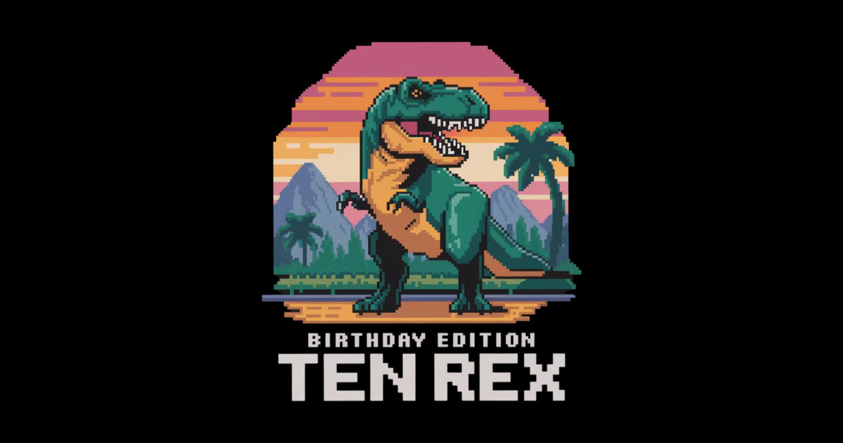 Ten Rex 10th Birthday Pixel Dinosaur 10 Year Old T-Rex Party - 10 Year Old - Sticker | TeePublic