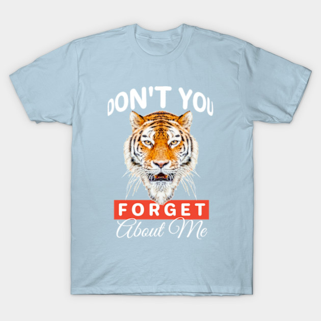 Dont you forget about me - Save The Tigers - T-Shirt sold by ClairYang ...