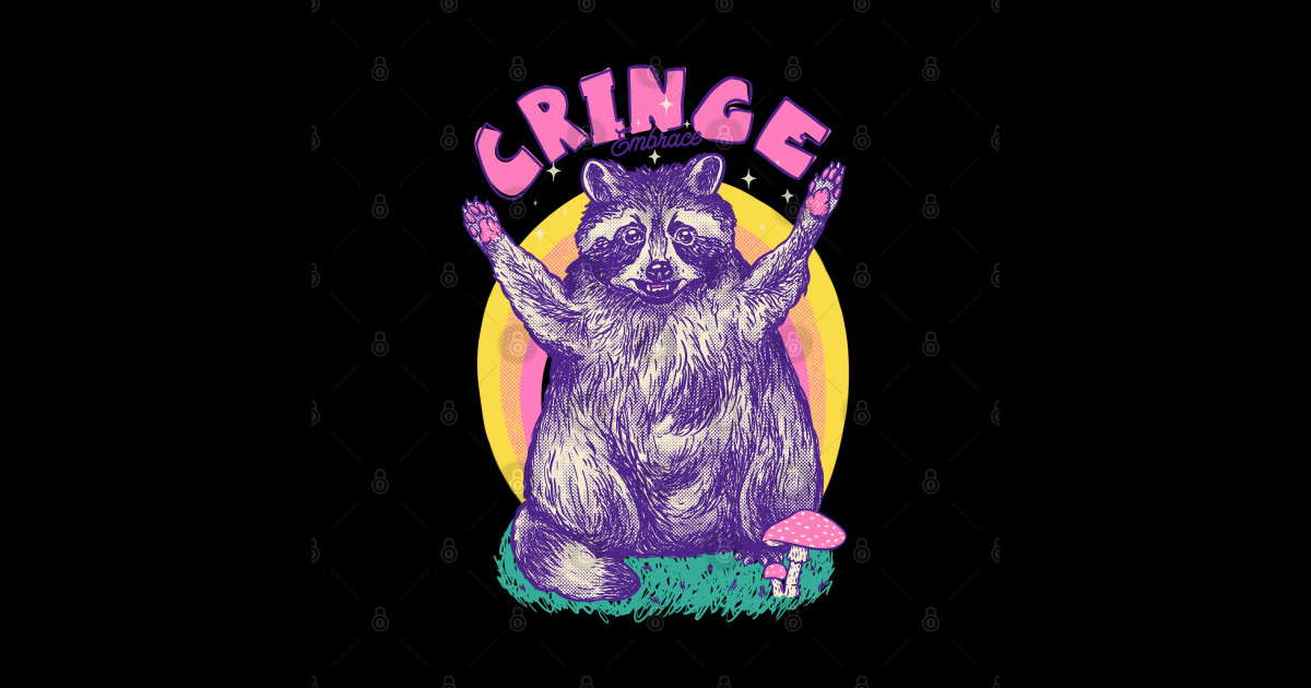 Embrace Cringe | Raccoon MEME - Cringe - T-Shirt | TeePublic