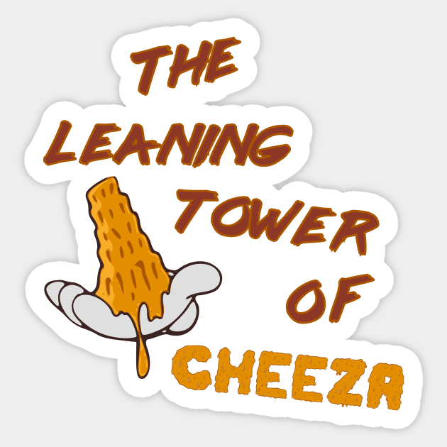 The Leaning Tower of Cheeza - Leaning Tower Of Cheeza - Sticker | TeePublic