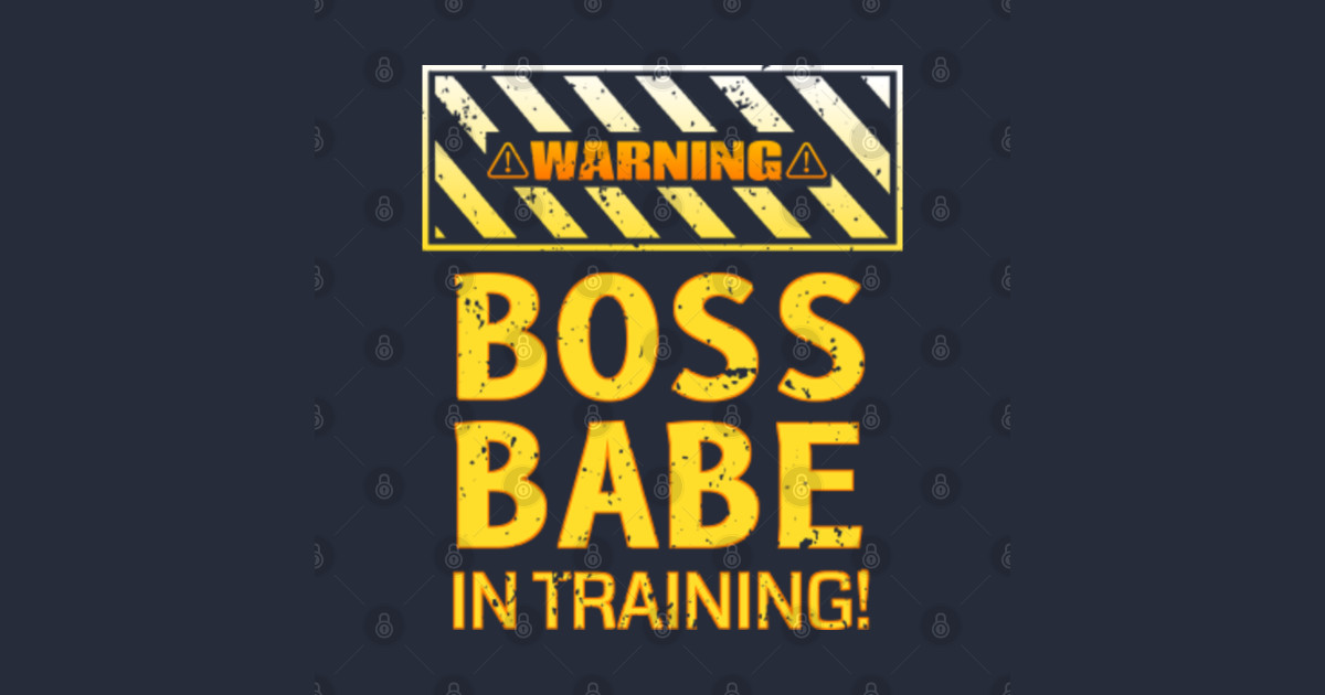Warning: Boss Babe In Training! - In Training - T-Shirt | TeePublic