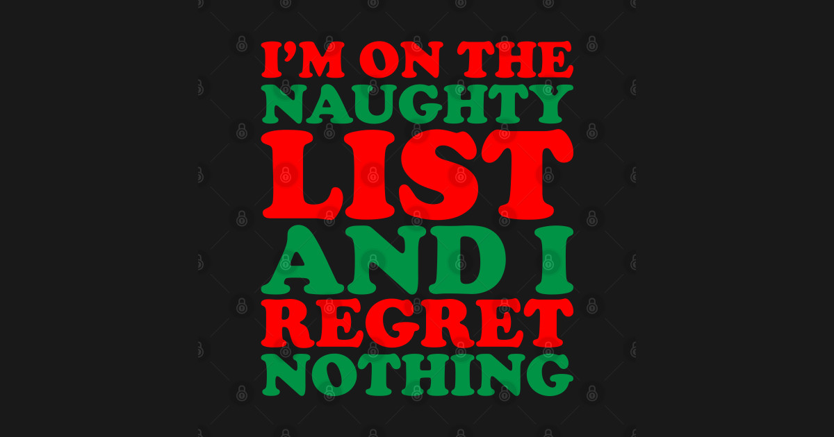 I'm On The Naughty List And I Regret Nothing - Funny Santa Claus ...
