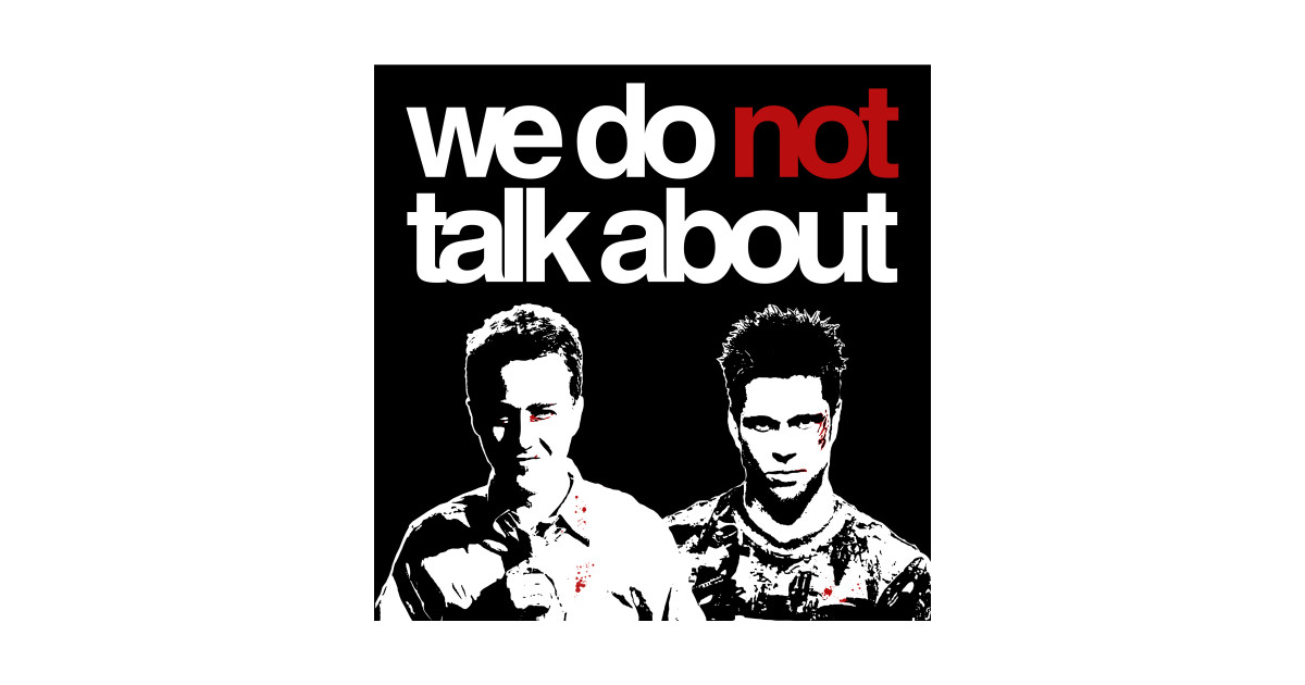 We Do Not Talk About - Fight Club - T-Shirt | TeePublic