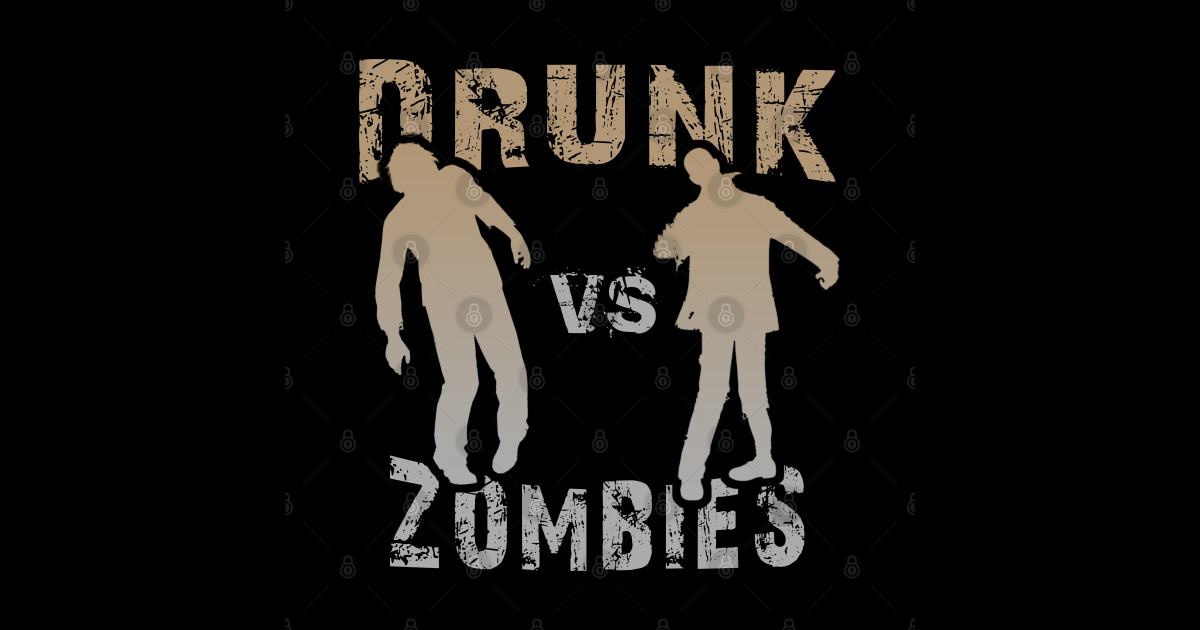 Drunk vs Zombies - Funny Zombie Horror - Funny Zombie Horror - Posters and Art Prints | TeePublic
