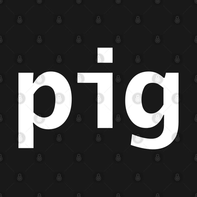 Pig Minimal Typography White Text - Pig - T-Shirt | TeePublic