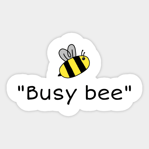 Busy bee design - Busy - Sticker | TeePublic