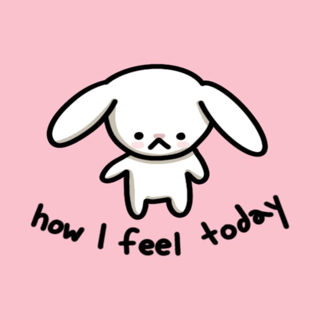how i feel today - Feelings - T-Shirt | TeePublic