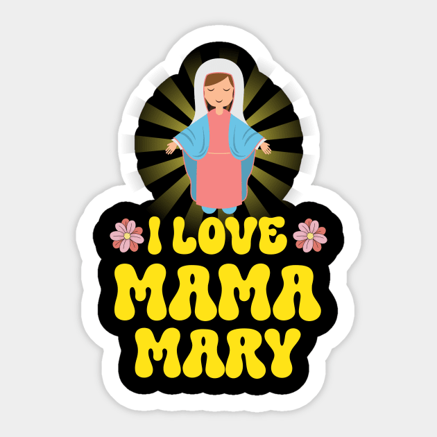 I Love Mama Mary Our Lady Mother Catholic - Mothers Day - Sticker ...