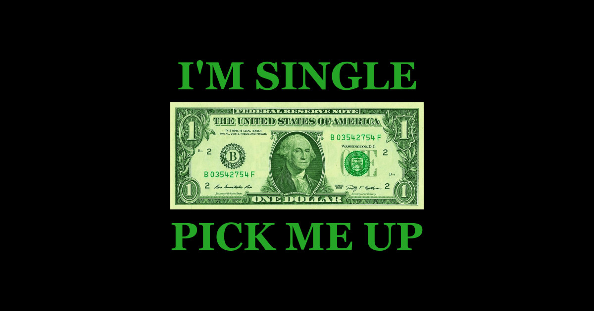 I'm Single Pick Me Up - Im Single - Sticker | TeePublic